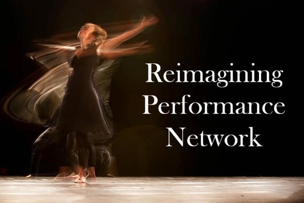 Reimagining Performance Network – Graduate ‘Work-in-Progress’ Event ...
